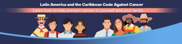 Latin America and the Caribbean Code against Cancer – IARC